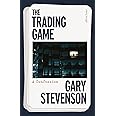 The Trading Game: A Confession: Gary Stevenson: 9780241636602: Amazon.com: Books