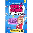 The Complete Girls' Guide to Puberty: Understanding Your Evolving Body ...