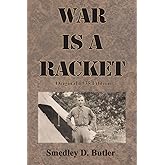 War Is A Racket: Original Edition: Butler, Smedley D: 9781939438584 ...