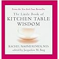The Little Book of Kitchen Table Wisdom: Remen, Rachel Naomi, Berg ...