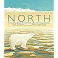 North: The Amazing Story of Arctic Migration: Dowson, Nick, Benson ...