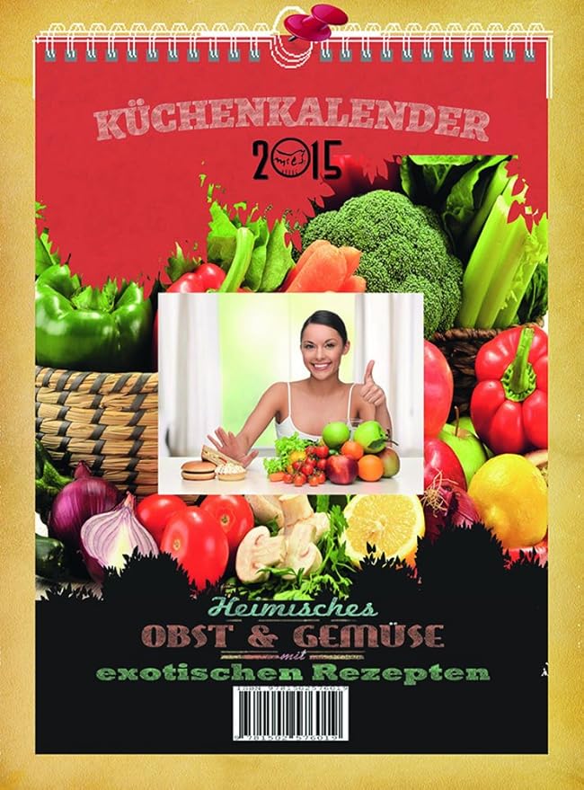 Küchenkalender 2015 - Heimisches Obst und Gemüse mit exotischen ...