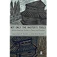 Not Only the Master's Tools (Cultural Politics & the Promise of ...