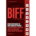 BIFF: Quick Responses to High-Conflict People, Their Personal Attacks ...