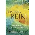 Living Reiki: Heal Yourself and Transform... by Tipton, Melissa