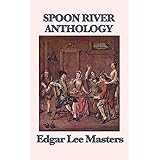 Spoon River Anthology: An Annotated Edition: Edgar Lee Masters, John E ...
