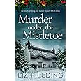 Amazon.com: MURDER UNDER THE MISTLETOE an utterly gripping cozy murder mystery full of twists ...