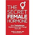Amazon.com: The Secret Female Hormone: How Testosterone Replacement Can ...