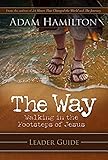 The Way: Walking in the Footsteps of Jesus: Adam Hamilton ...