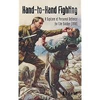 HAND-TO-HAND FIGHTING: A System Of Personal Defence For The Soldier ...