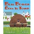 Beau Beaver Goes to Town: Bloxam, Frances, Sollers, Jim: 9780892727926 ...
