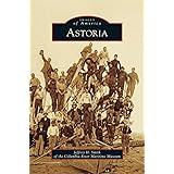 Astoria: An Oregon History: Leedom, Karen L.: 9780870711664: Amazon.com ...