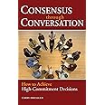 Consensus Through Conversations: How to Achieve High-Commitment ...