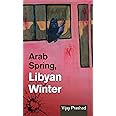 Arab Spring, Libyan Winter by Prashad, Vijay