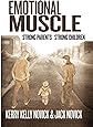Emotional Muscle: Kerry Kelly Novick &. Jack Novick, Phd: 9781453584750 ...