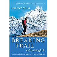 Amazon.com: Breaking Trail: A Climbing Life: 9780156031165: Blum ...