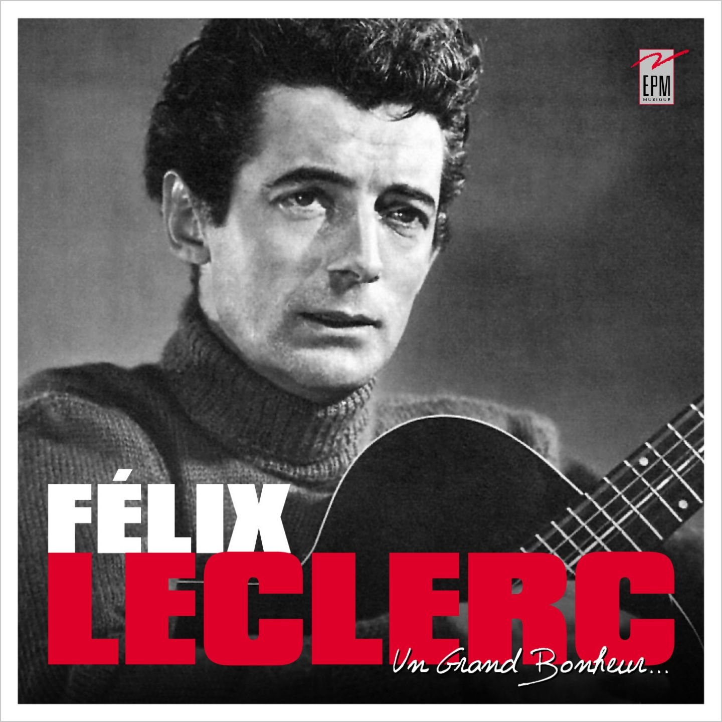 Un Grand Bonheur: Félix Leclerc, Felix Leclerc: Amazon.fr: Musique