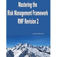 Mastering The Risk Management Framework Revision 2: A guide to implementing Revision 2 of the ...