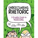Understanding Rhetoric: A Graphic Guide to Writing - Kindle edition by ...