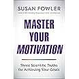 Amazon.com: Master Your Motivation: Three Scientific Truths for ...