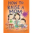 How to Raise a Mom: Reagan, Jean, Wildish, Lee: 9780553538298: Amazon ...