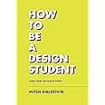 How to Be a Design Student (and How to Teach Them) (-): Goldstein ...