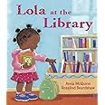 Lola at the Library (Lola Reads): McQuinn, Anna, Beardshaw, Rosalind ...