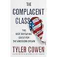 The Complacent Class: The Self-Defeating Quest for the American Dream ...