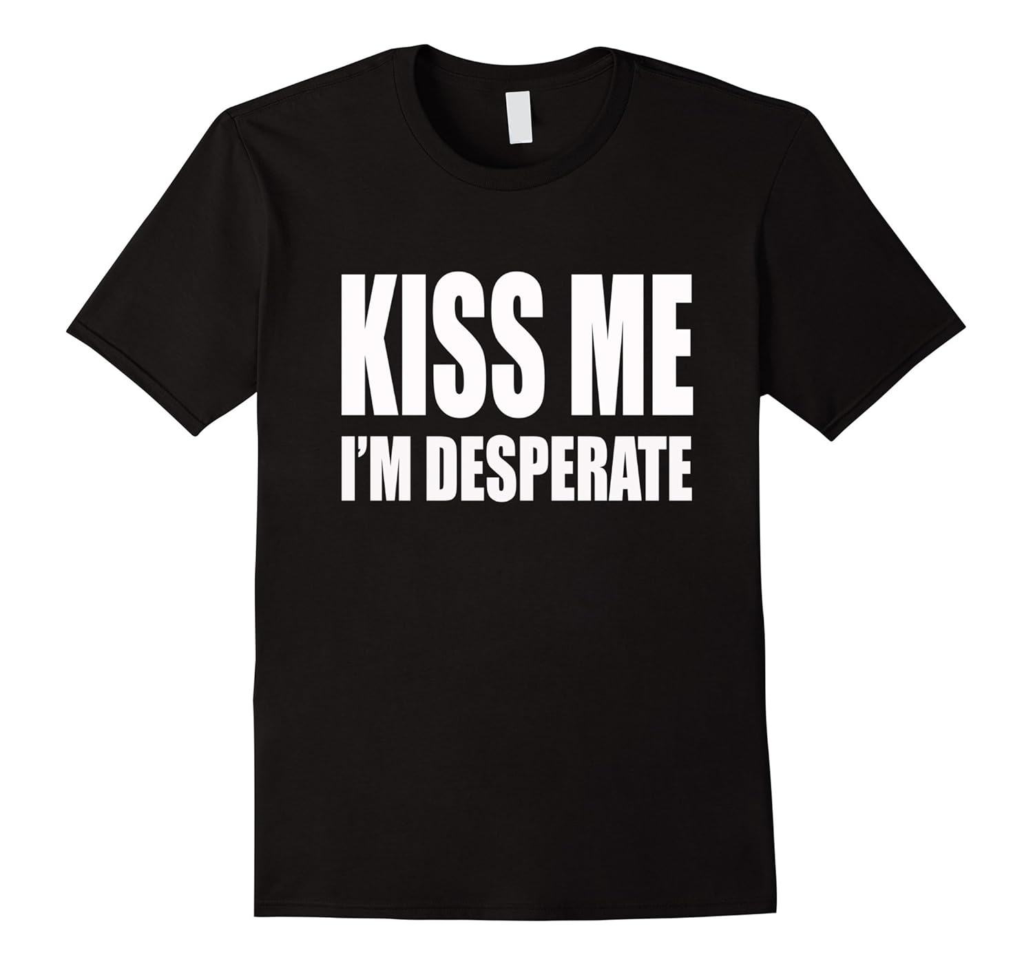 Kiss Me I’m Desperate Funny Comical Shirt-Art – Artvinatee