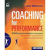 Coaching for Performance: GROWing Human Potential and Purpose - The ...