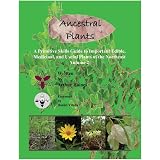 Ancestral Plants: A Primitive Skills Guide to Important Wild Edible ...