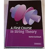 A First Course in String Theory, 2nd Edition: Zwiebach, Barton: 9780521880329: Amazon.com: Books