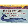 Is a Blue Whale the Biggest Thing There Is? : Wells, Robert E., Wells ...