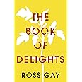 The Book of Delights: The life-affirming New York Times bestseller: Gay ...
