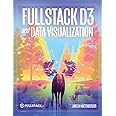 Fullstack D3 and Data Visualization: Build beautiful data visualizations with D3: Wattenberger ...