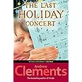 The Last Holiday Concert: Clements, Andrew: 0000689845251: Amazon.com ...