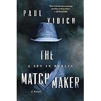 The Matchmaker: A Spy in Berlin - Kindle edition by Vidich, Paul. Mystery, Thriller & Suspense ...