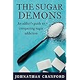 The Sugar Demons: An Addict's Guide to Conquering Sugar Addiction ...