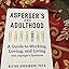 Aspergers and Adulthood: A Guide to Working, Loving, and Living With Aspergers Syndrome: Blythe ...