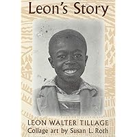 Leon's Story (Sunburst Books): Tillage, Leon Walter, Roth, Susan L ...