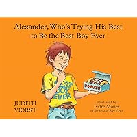Alexander, Who's Trying His Best to Be the Best Boy Ever: Viorst ...