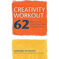 Creativity Workout: 62 Exercises to Unlock Your Most Creative Ideas: De ...