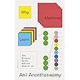 Why Machines Learn: Anil Ananthaswamy: 9780241586488: Amazon.com: Books