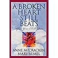 A Broken Heart Still Beats: After Your Child Dies (1): McCracken, Anne ...