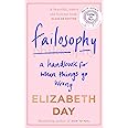 Failosophy: A Handbook For When Things Go Wrong: Day, Elizabeth ...