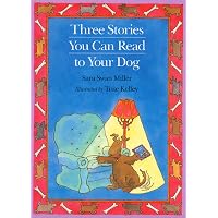 Three More Stories You Can Read to Your Dog: Miller, Sara Swan, Kelley ...