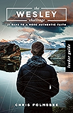 The Wesley Challenge Participant Book: 21 Days to a More Authentic ...