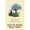 How to Prune Fruit Trees, Twentieth Edition: Martin, R Sanford, Schultz ...