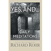Yes, and...: Daily Meditations: Richard Rohr: 9781616366445: Amazon.com ...
