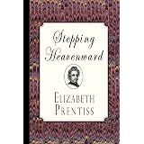 Stepping Heavenward: One Woman's Journey to Godliness (Inspirational ...